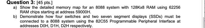 Solved Question 3: [45 pts.] a) Show the detailed memory map | Chegg.com