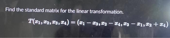 Solved Find the standard matrix for the linear | Chegg.com