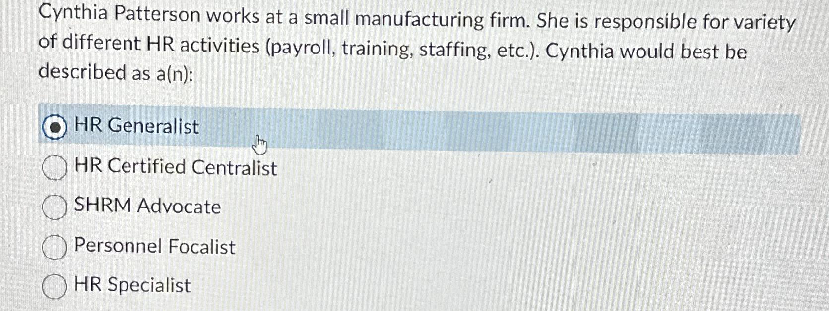 Solved Cynthia Patterson works at a small manufacturing | Chegg.com