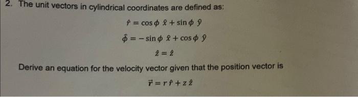 Solved 2. The unit vectors in cylindrical coordinates are | Chegg.com