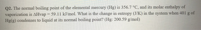 Solved Q2. The normal boiling point of the elemental mercury | Chegg.com
