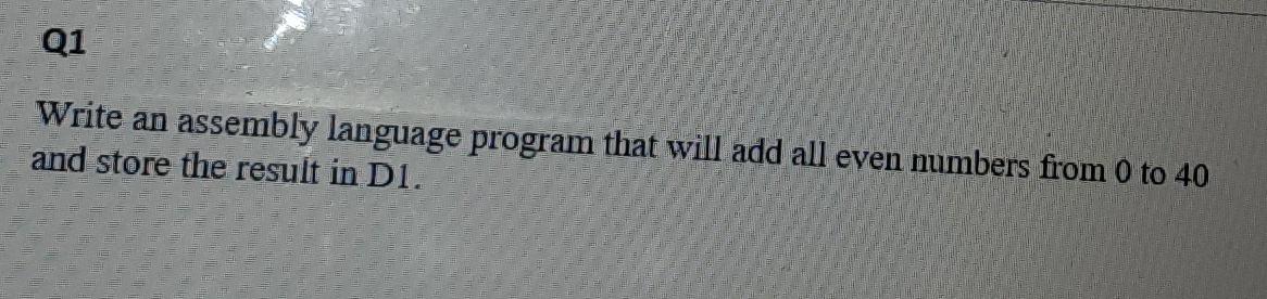 Solved Q1 Write an assembly language program that will add | Chegg.com