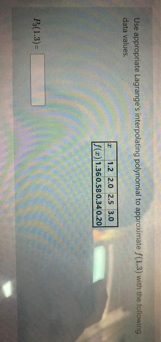 Solved Use appropriate Lagrange's interpolating polynomial | Chegg.com