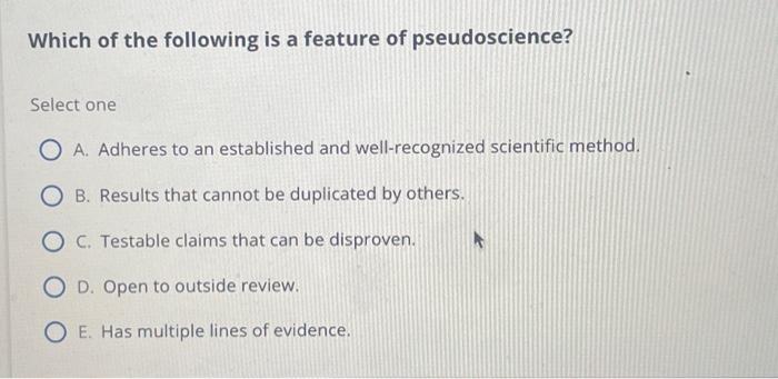 Which of the following is a feature of pseudoscience? | Chegg.com