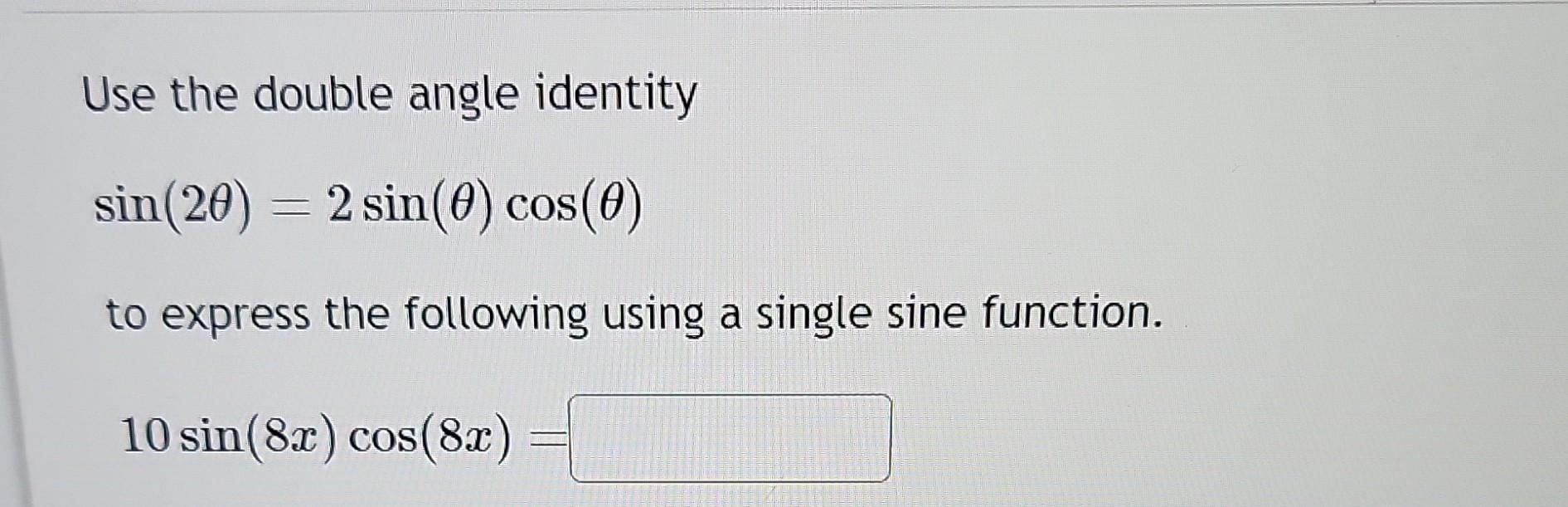 Solved Use the double angle identity sin(2θ)=2sin(θ)cos(θ) | Chegg.com