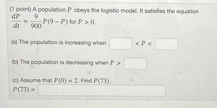 Solved (1 point) A population P obeys the logistic model. It | Chegg.com