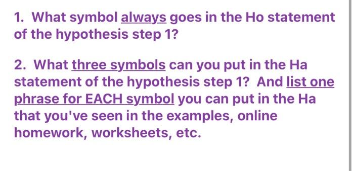 Solved 1. What symbol always goes in the Ho statement of the | Chegg.com