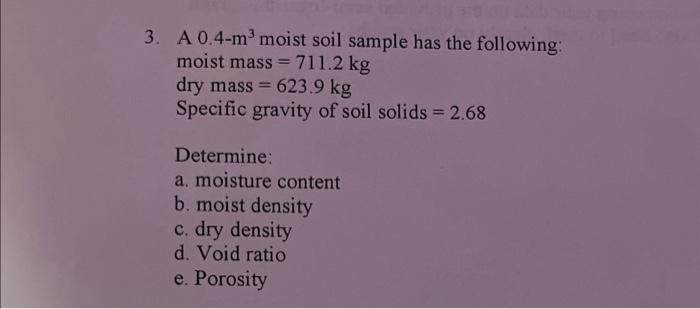 Solved 3. A 0.4−m3 moist soil sample has the following: | Chegg.com