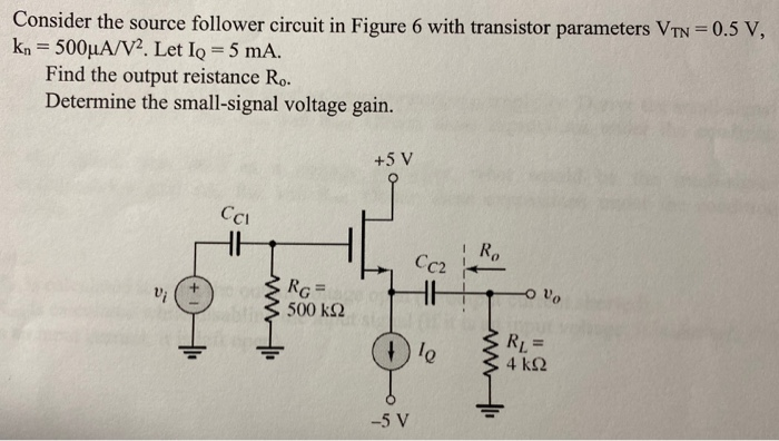 Solved Consider the source follower circuit in Figure 6 with | Chegg.com