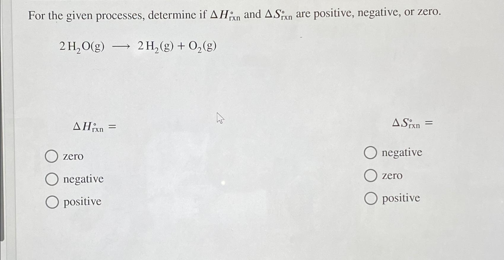 Solved For the given processes, determine if ΔHrxn° ﻿and | Chegg.com
