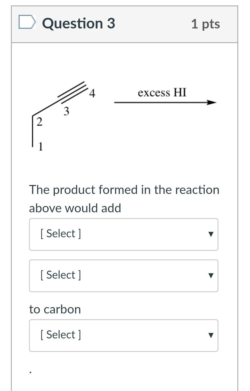 Solved D Question 3 1 pts 4 excess HI 3 1 The product formed | Chegg.com Solved D Question 3 1 pts 4 excess HI 3 1 The product formed | Chegg.com