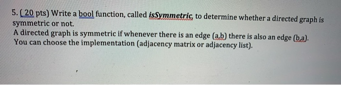 Solved 5.(20 pts) Write a bool function, called isSymmetric, | Chegg.com