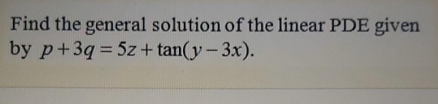 Solved Find the general solution of the linear PDE given by | Chegg.com