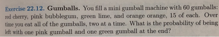 Solved Exercise 22.12. Gumballs. You fill a mini gumball | Chegg.com