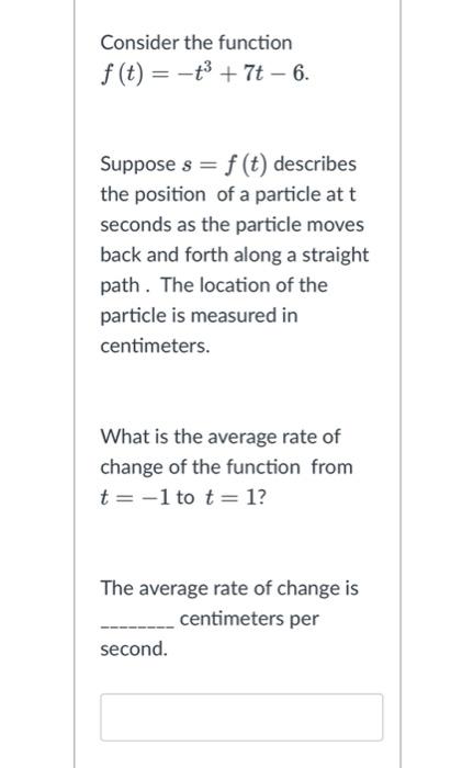 Solved Consider the function f(t)=−t3+7t−6 Suppose s=f(t) | Chegg.com