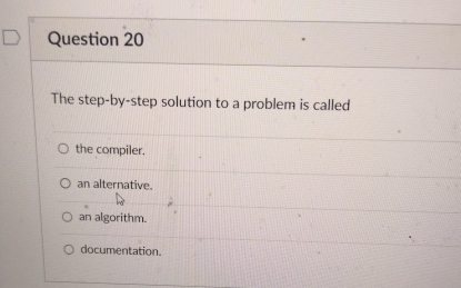 Solved Question 20The step-by-step solution to a problem is | Chegg.com