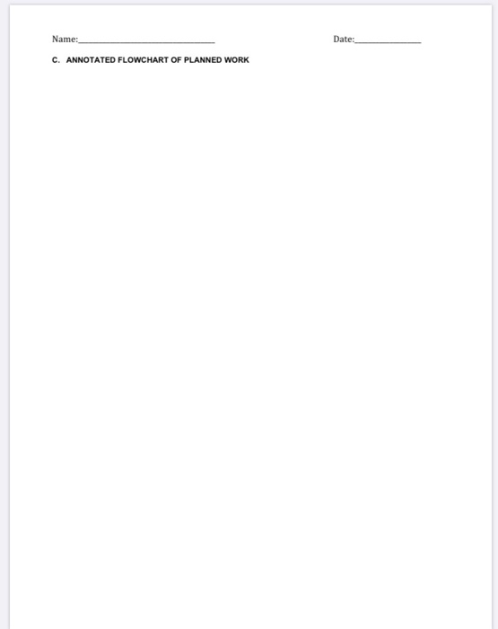 Solved Name: Date: C. ANNOTATED FLOWCHART OF PLANNED WORK | Chegg.com