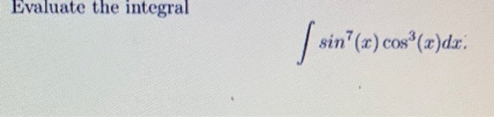 Solved Evaluate the integral sin?(x) cos(x)dx. | Chegg.com