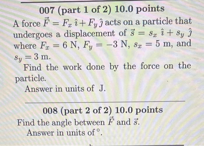 Solved 007 (part 1 of 2 ) 10.0 points A force F=Fx ^+Fy ^ | Chegg.com
