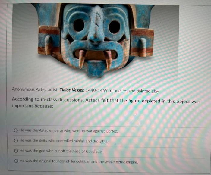 Anonymous Aztec artist: Tlaloc Vessel; 1440-1469; | Chegg.com