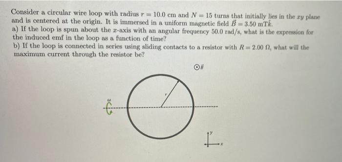 Solved Consider a circular wire loop with radius r = 10.0 cm | Chegg.com