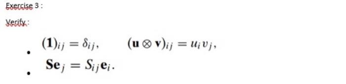 Solved Exercise 3: Verify (u v)ij = Ui Vj, (1)ij = dij, Se; | Chegg.com
