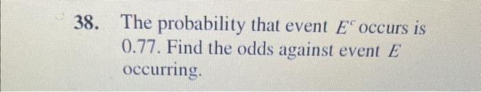 Solved 4. The probability that event E occurs is 0.84. Find | Chegg.com