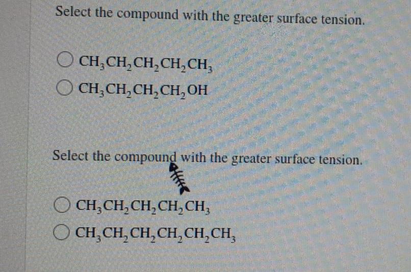 Solved Select the compound with the greater surface tension. | Chegg.com