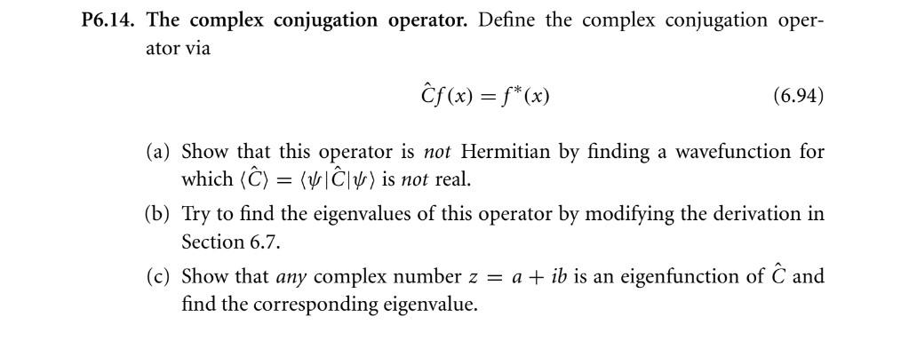 Solved 6.14. The complex conjugation operator. Define the | Chegg.com
