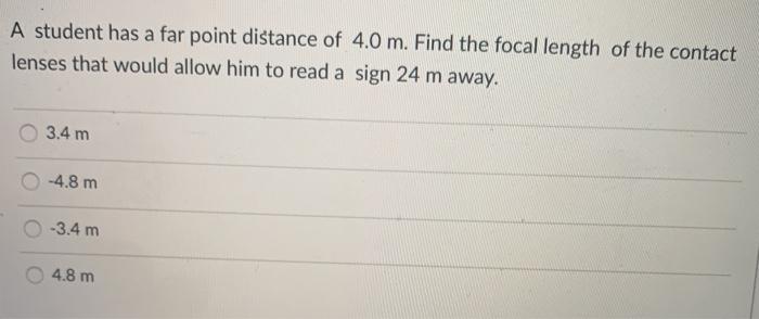 Solved A student has a far point distance of 4.0 m. Find the | Chegg.com