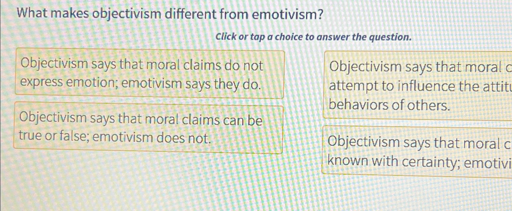 Solved What makes objectivism different from emotivism?Click | Chegg.com