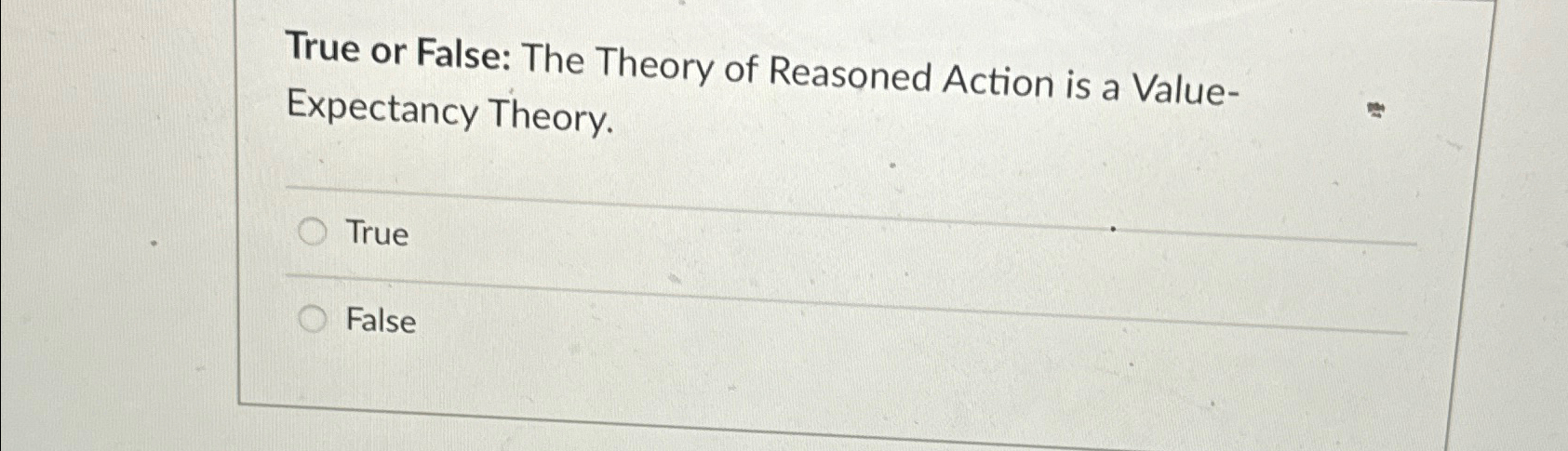 Solved True or False: The Theory of Reasoned Action is a | Chegg.com