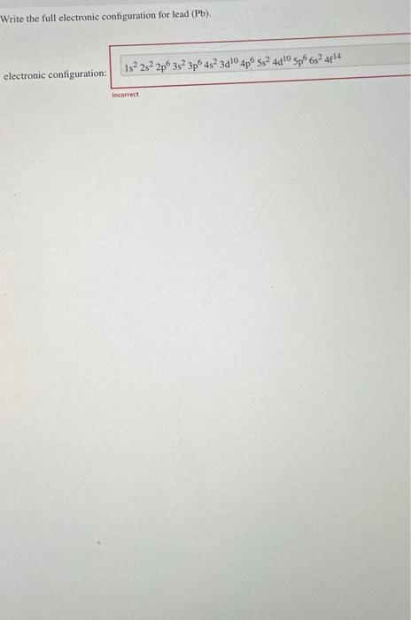 Solved Write the full electronic configuration for lead | Chegg.com