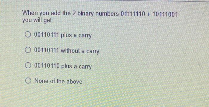 Solved When you add the 2 binary numbers 01111110 + 10111001 | Chegg.com