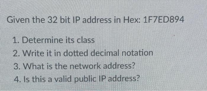 Solved Given the 32 bit IP address in Hex: 1F7ED894 1. | Chegg.com