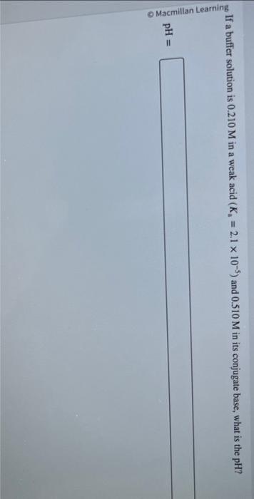 Solved If a buffer solution is 0.210M in a weak acid | Chegg.com