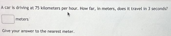 Solved A car is driving at 75 kilometers per hour. How far, | Chegg.com