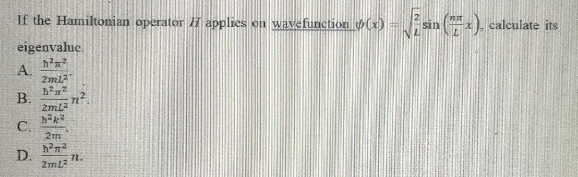 Solved If the Hamiltonian operator H applies on wavefunction | Chegg.com
