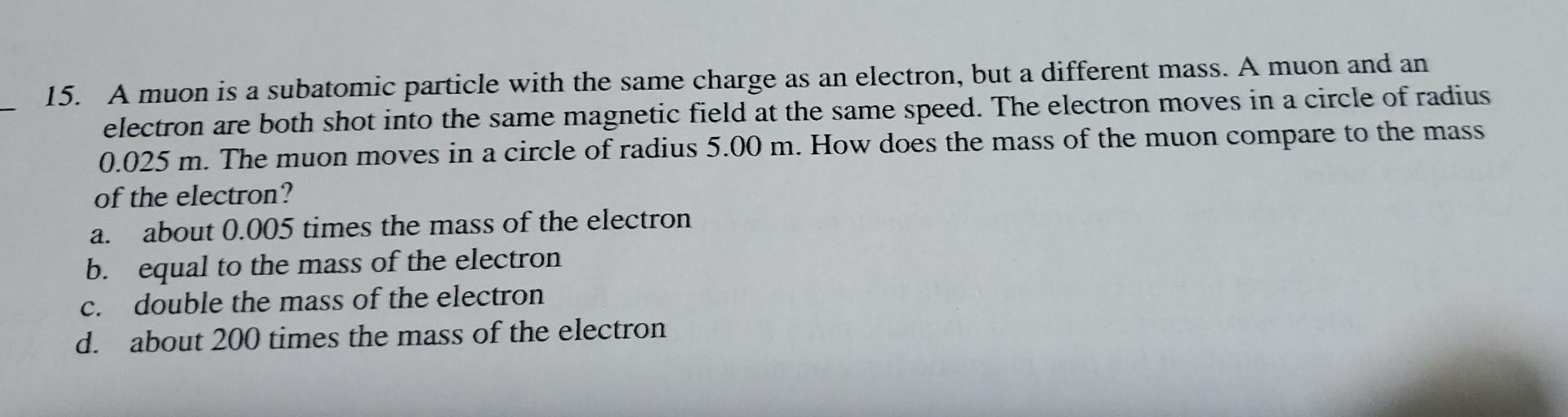 Solved 15. A muon is a subatomic particle with the same | Chegg.com