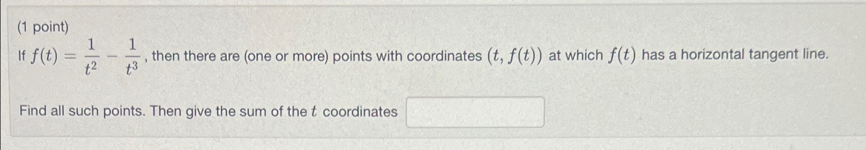 Solved If f(t)=1t2-1t3, ﻿then there are (one or more) | Chegg.com