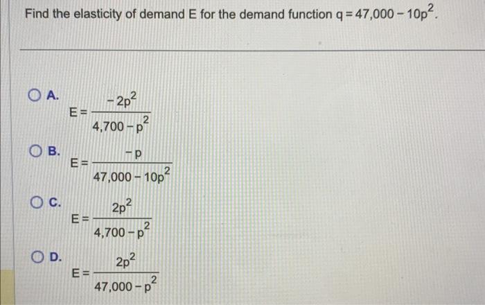 Solved Find the elasticity of demand E for the demand | Chegg.com