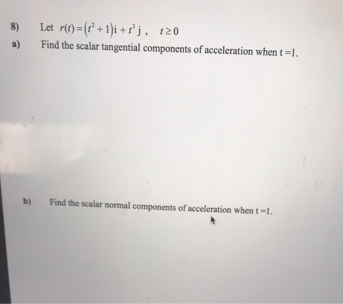 Solved 8) Let r(t)=(x + 1)i + tj, t20 Find the scalar | Chegg.com