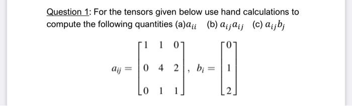 Solved Question 1: For the tensors given below use hand | Chegg.com