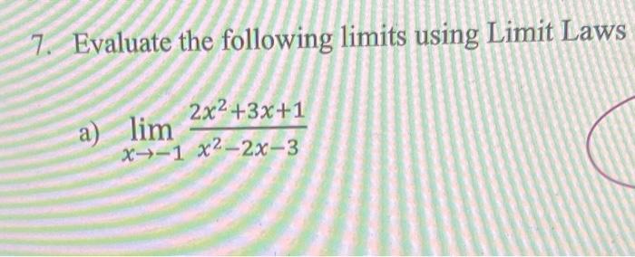 Solved 7. Evaluate the following limits using Limit Laws | Chegg.com