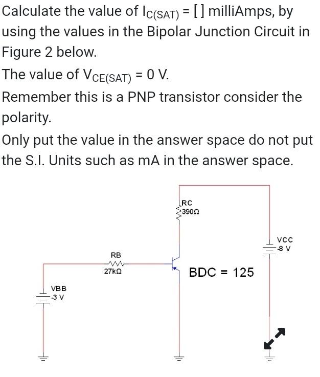 Solved Calculate the value of IC(SAT)=[] milliAmps, by using | Chegg.com