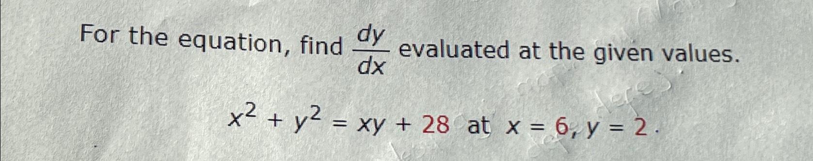 Solved For the equation, find dydx ﻿evaluated at the given | Chegg.com
