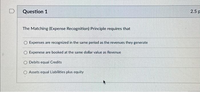 Solved D Question 1 The Matching (Expense Recognition) | Chegg.com