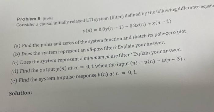 Solved Problem 5 [8 pts] Consider a causal initially relaxed | Chegg.com