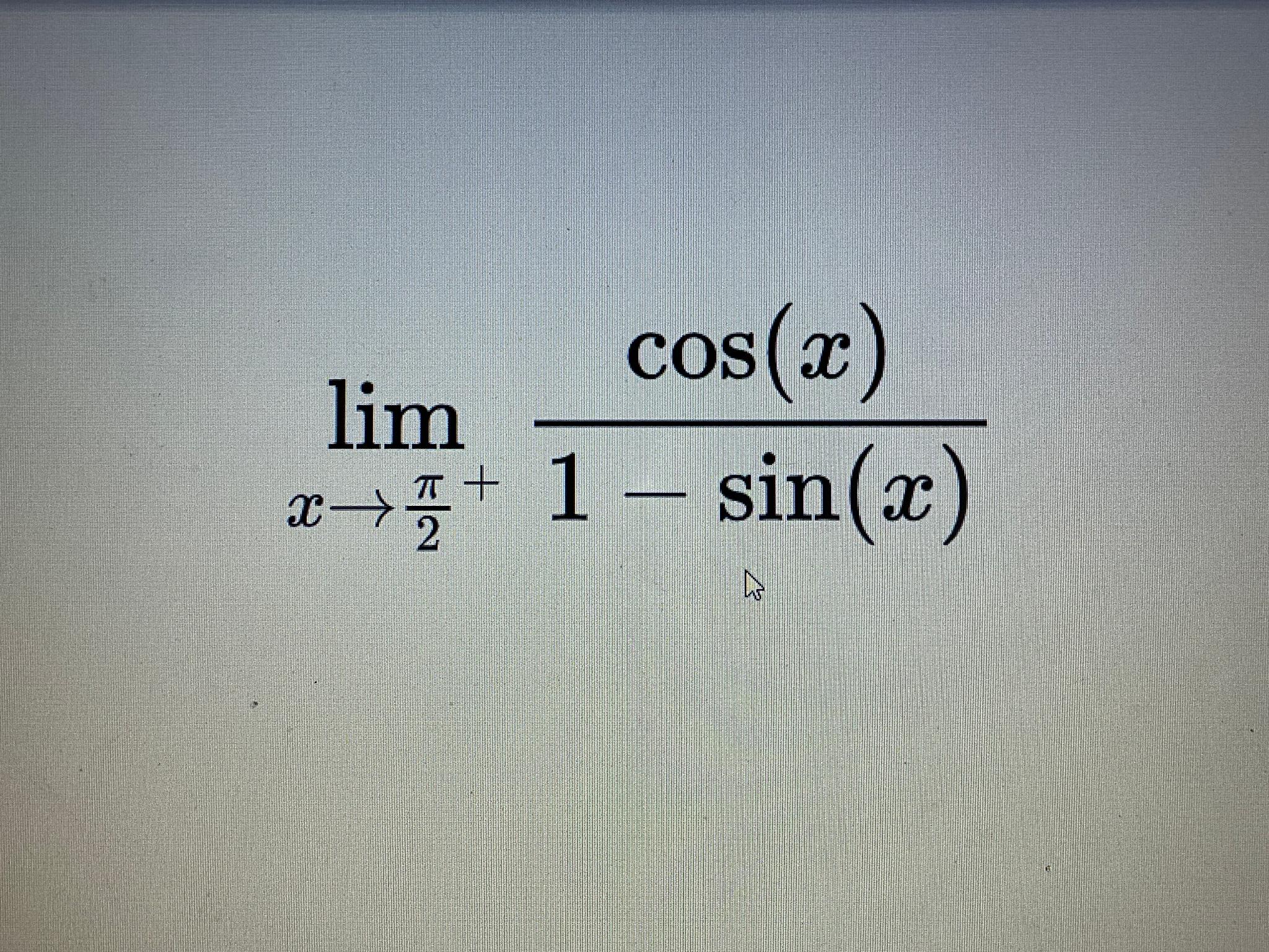 Solved limx→π(2)cos(x)1-sin(x) | Chegg.com