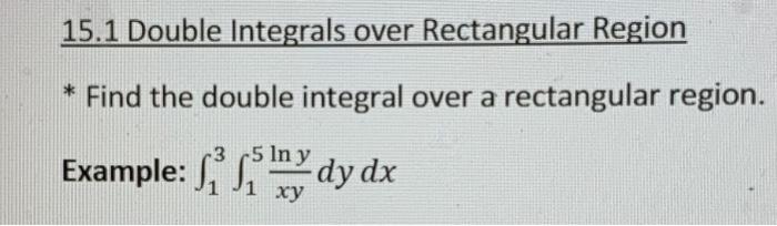 Solved 15.1 Double Integrals over Rectangular Region * Find | Chegg.com
